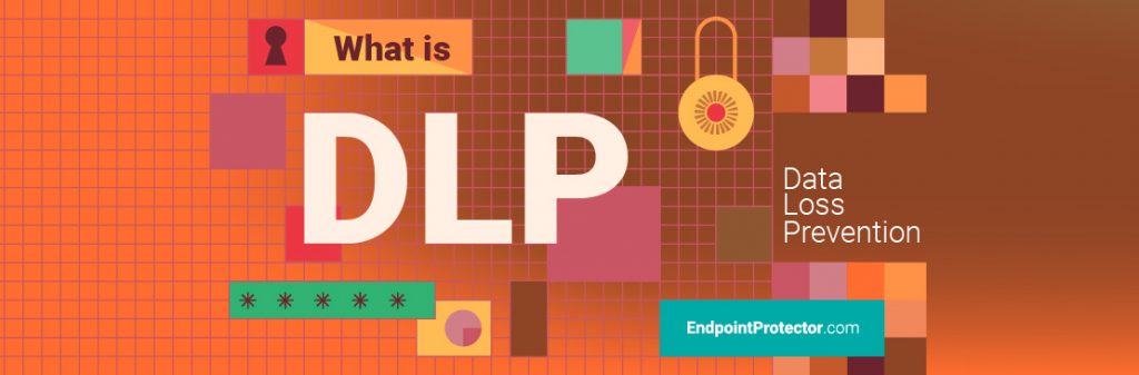 Data Loss Prevention: The Complete Guide | Endpoint Protector